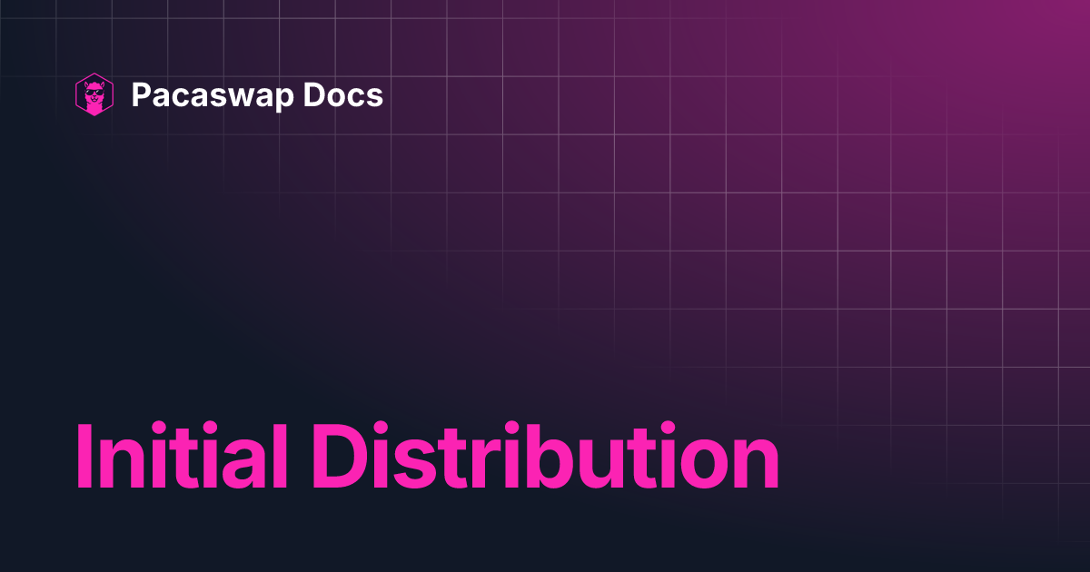 Initial Distribution | Pacaswap Docs