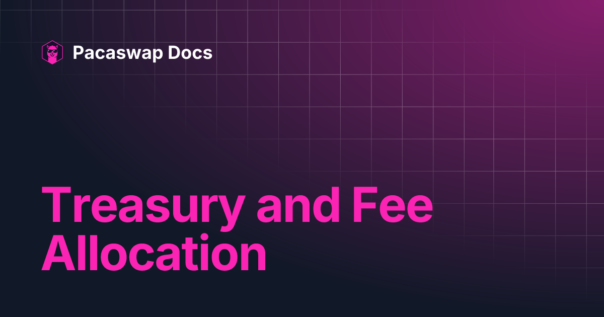 Treasury and Fee Allocation | Pacaswap Docs